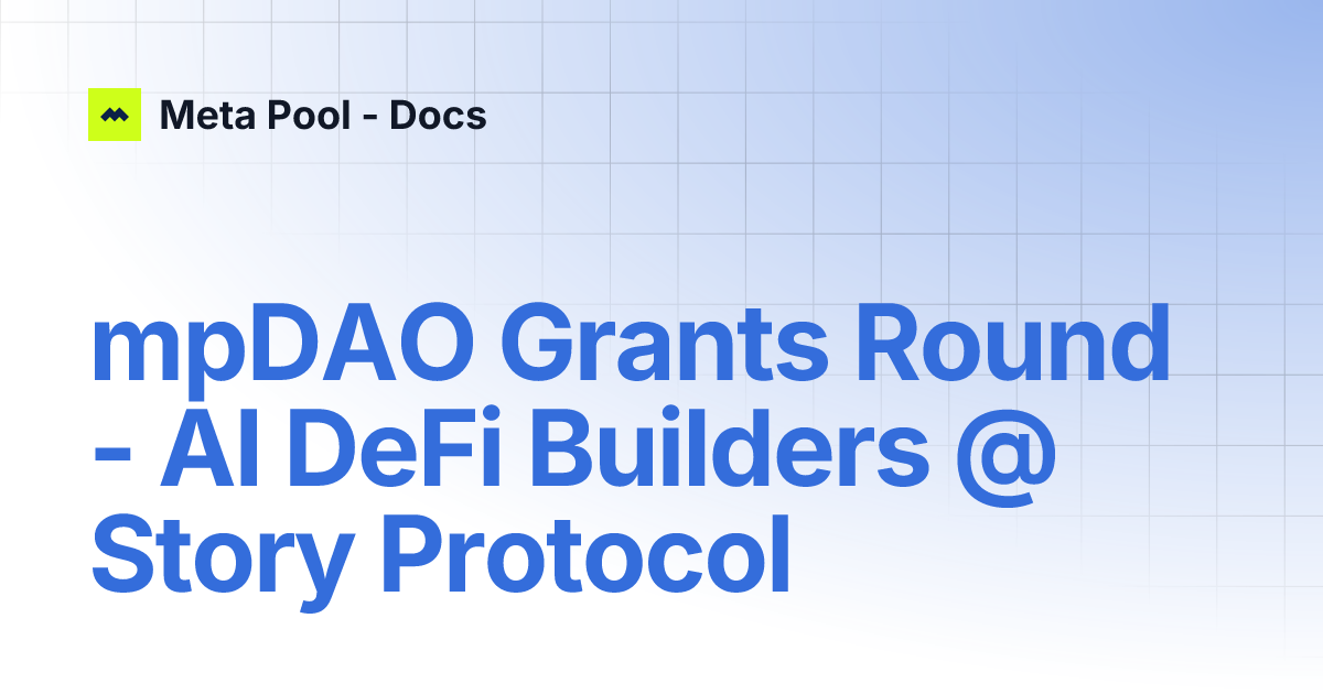 mpDAO Grants Round - AI DeFi Builders @ Story Protocol | Meta Pool - Docs